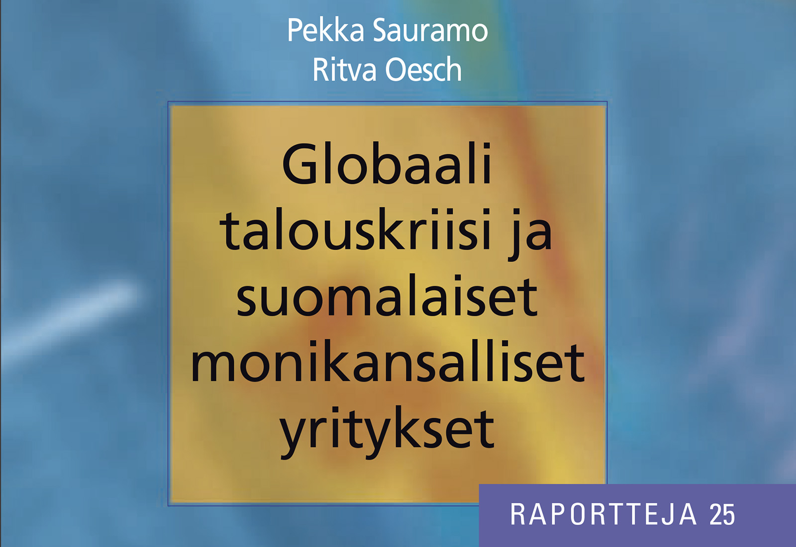 Globaali talouskriisi ja suomalaiset monikansalliset yritykset - Työn ...